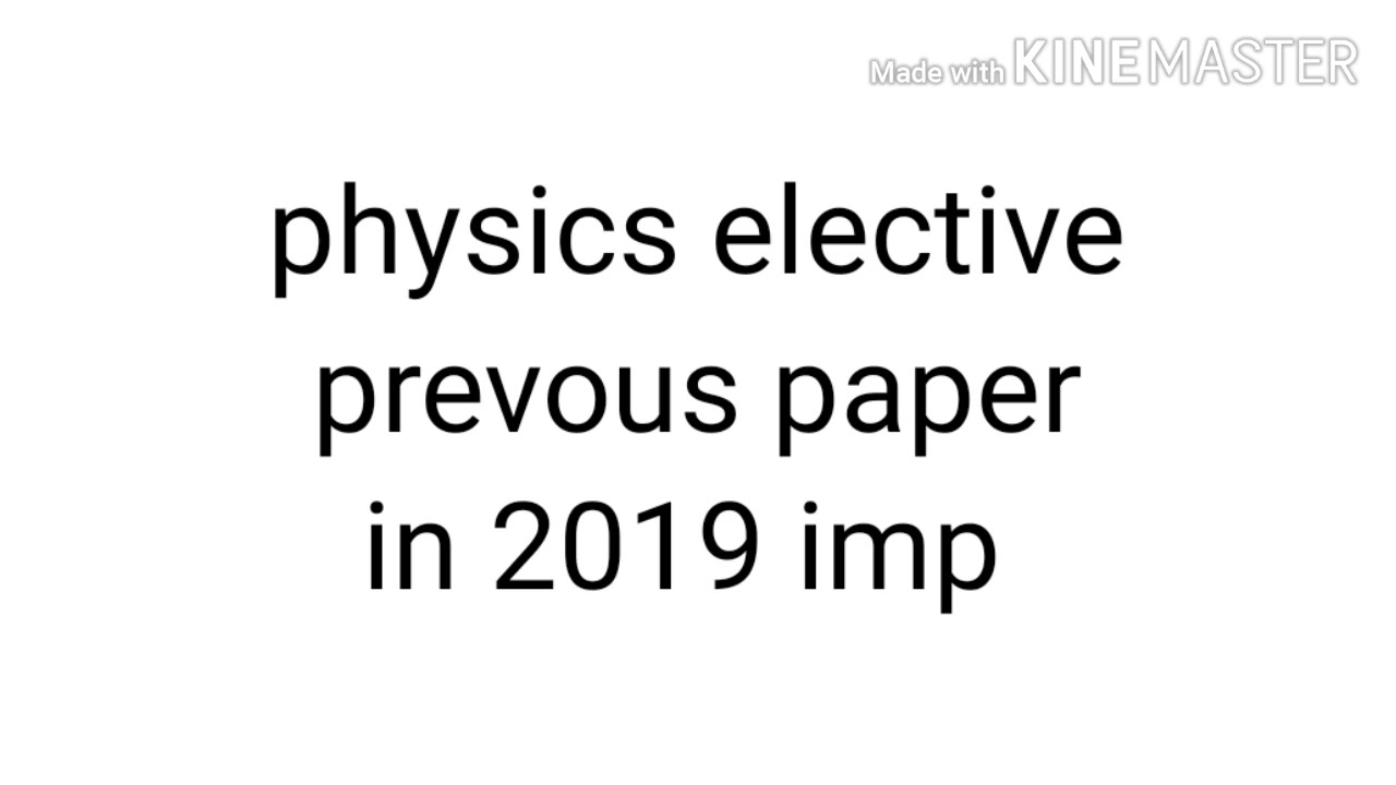 Physics elective prevous paper 2019 - YouTube