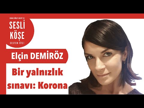 Elçin Demiröz - Sesli Köşe Yazısı 23 Mart 2020 Pazartesi #EvdeKal