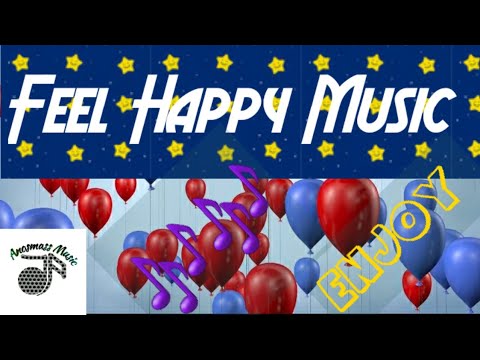 Feeling happy music || Feel happy music || Feeling joyful music ...