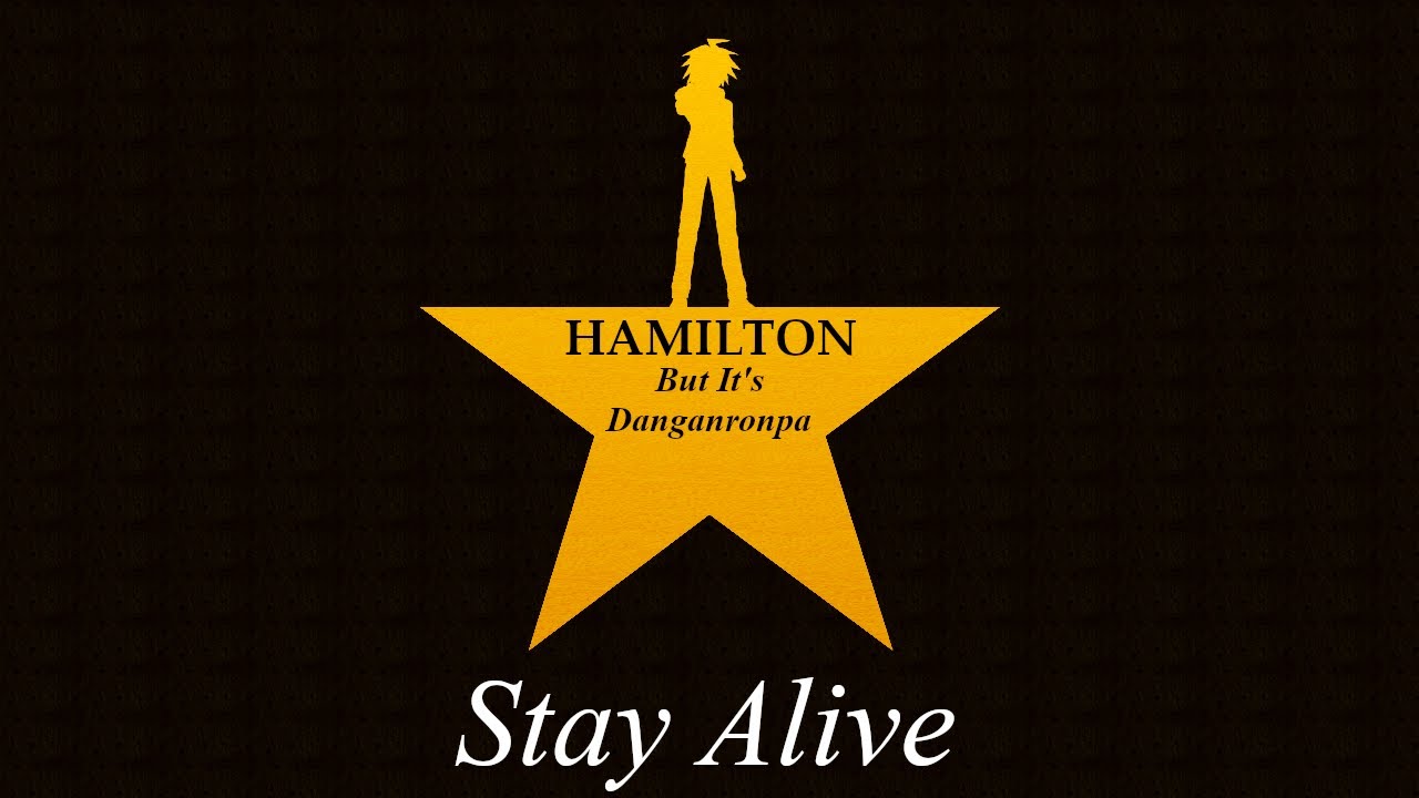 Stay Alive - (Hamilton/Danganronpa) DANGANRONPA SPOILERS - YouTube