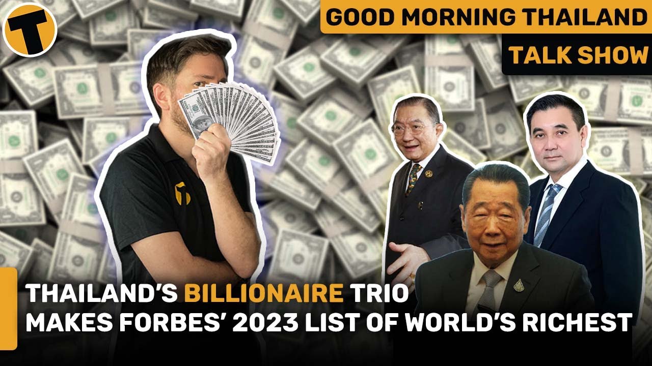Thailand’s billionaire trio makes Forbes’ 2023 list of world’s richest ...