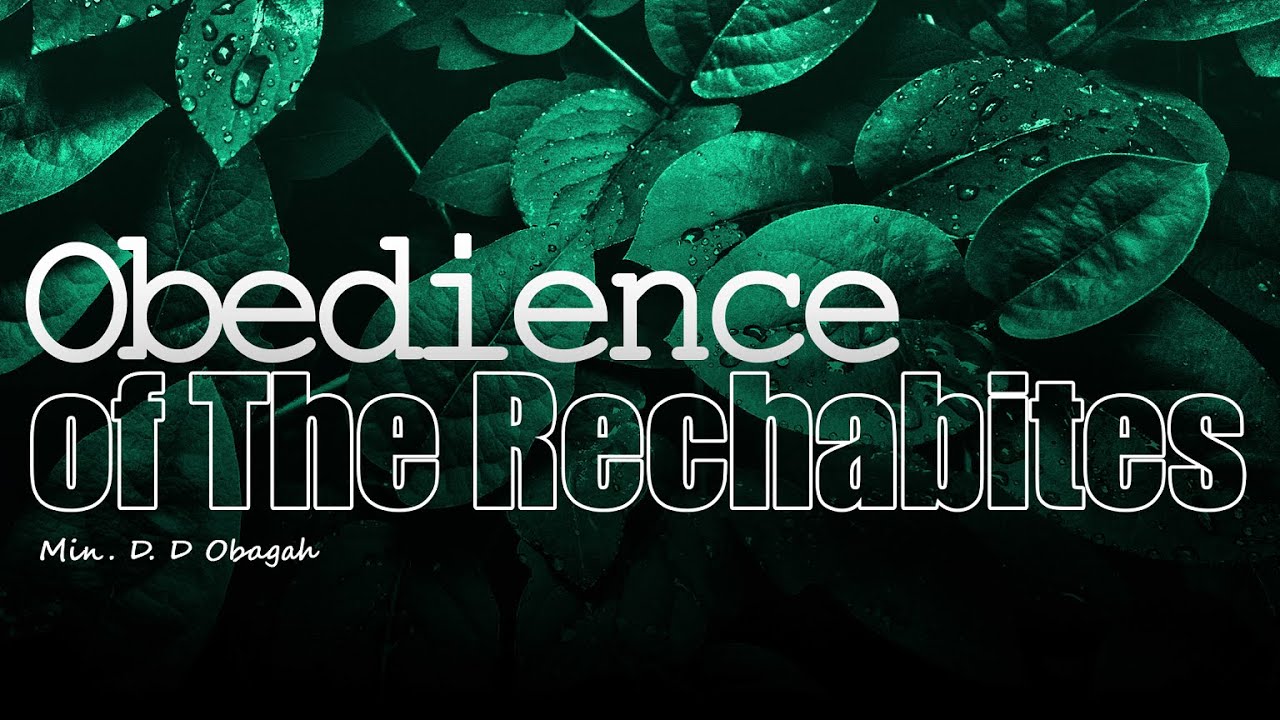 OBEDIENCE OF THE RECHABITES | MINISTER D. D. OBAGAH - YouTube