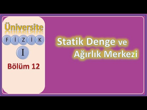 Fizik 1: Statik Denge Şartları ve Ağırlık Merkezi
