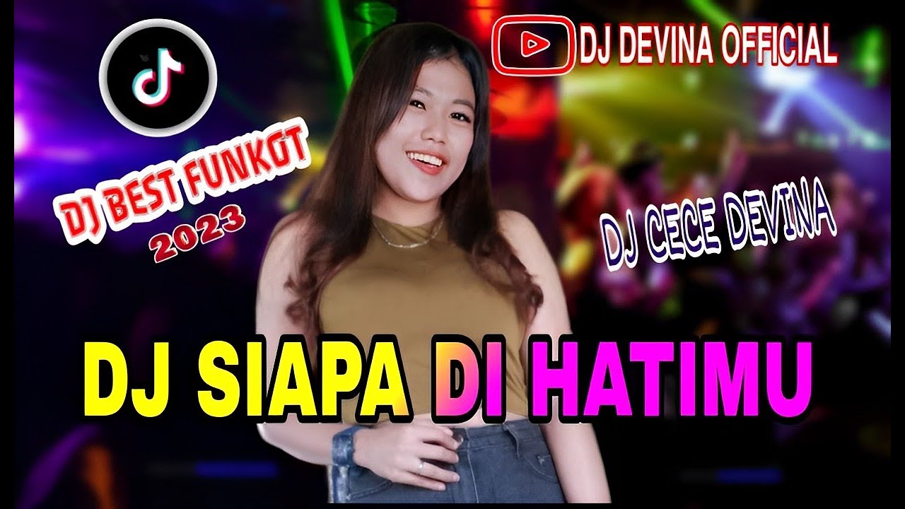 DJ SIAPA DI HATIMU RAHMAT BEST FUNKOT VIRAL TIKTOK 2023 BY DJ CECE DEVINA - YouTube
