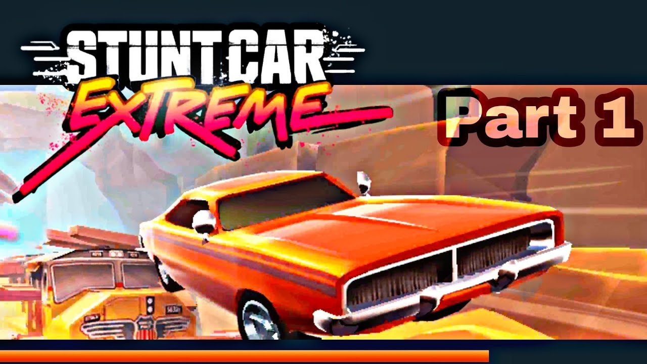 Stunt Car Extreme Dangerous Level Game Part 1 - YouTube
