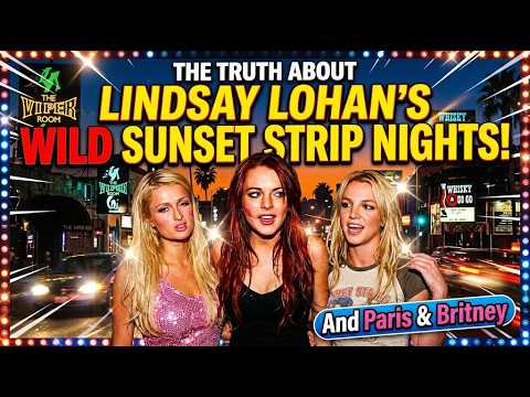 The TRUTH About Lindsay Lohan's Wildest Sunset Strip Nights! (And Paris & Britney)