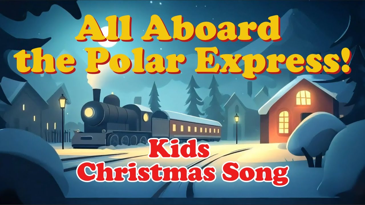 🚂 All Aboard the Polar Express! | Christmas Song for Toddlers 🎶 - YouTube