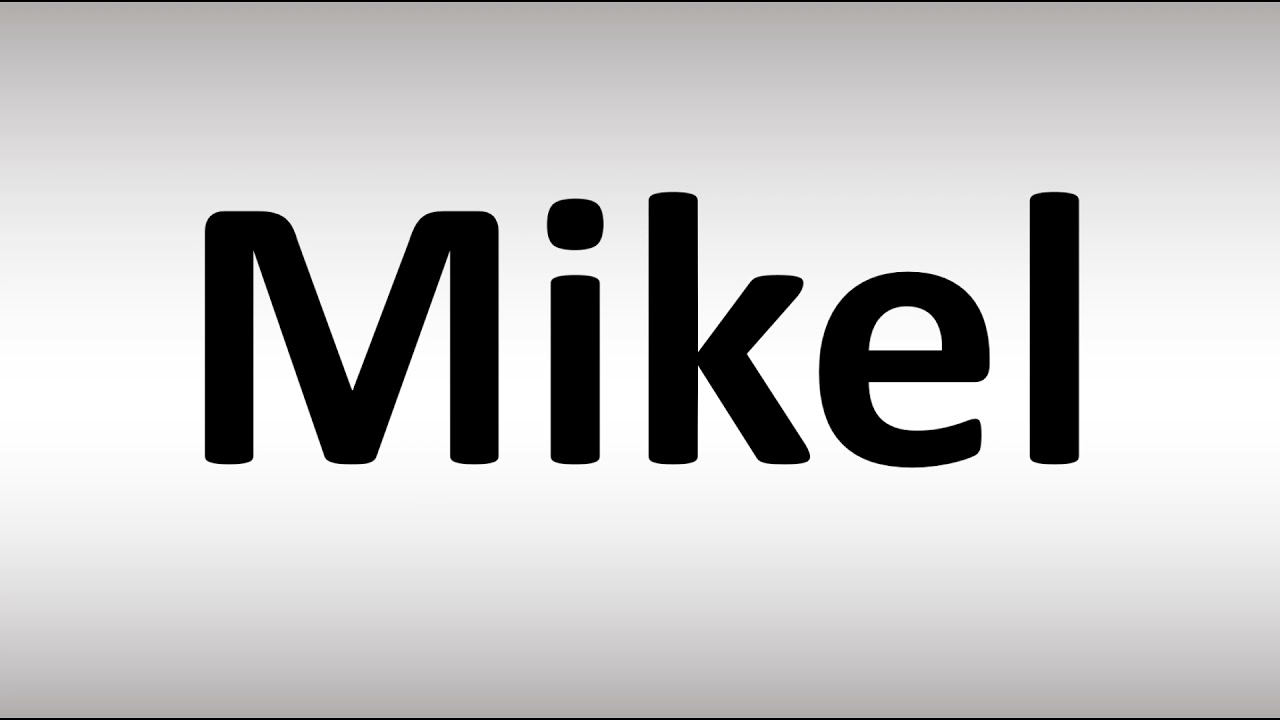 How to Pronounce Mikel - YouTube
