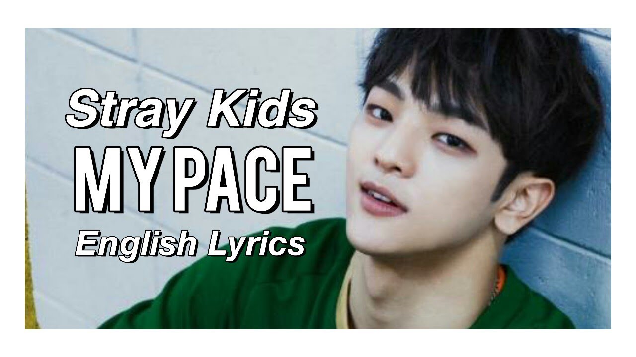 Stray Kids (스트레이 키즈) - My Pace | English Lyrics - YouTube