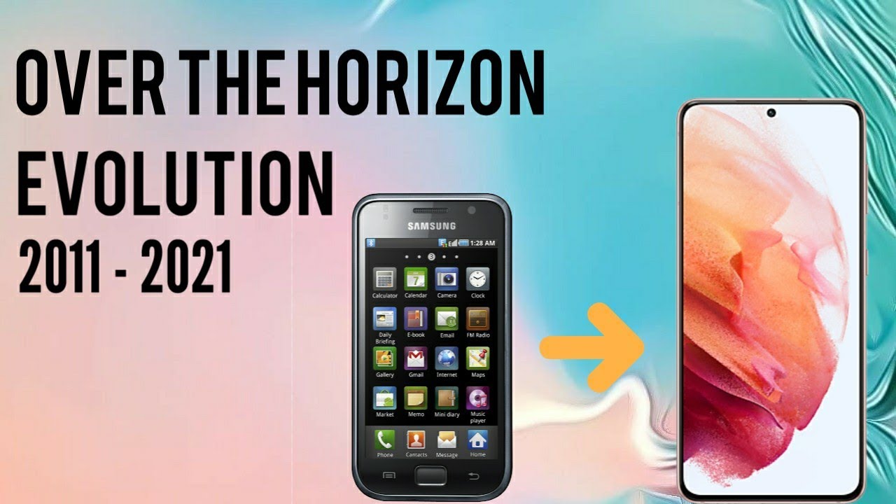 Samsung Over The Horizon Evolution 2011-2021 | Samsung Galaxy S Series ...