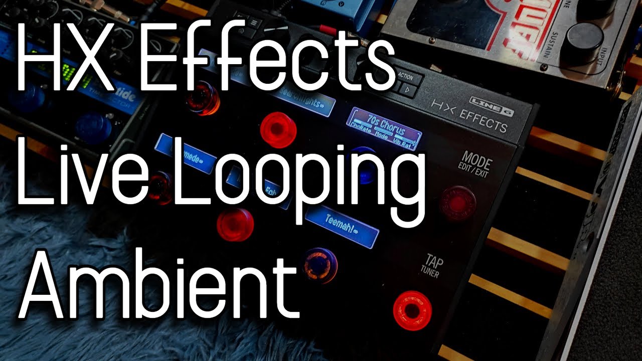 HX Effects Live Looping Ambient - YouTube