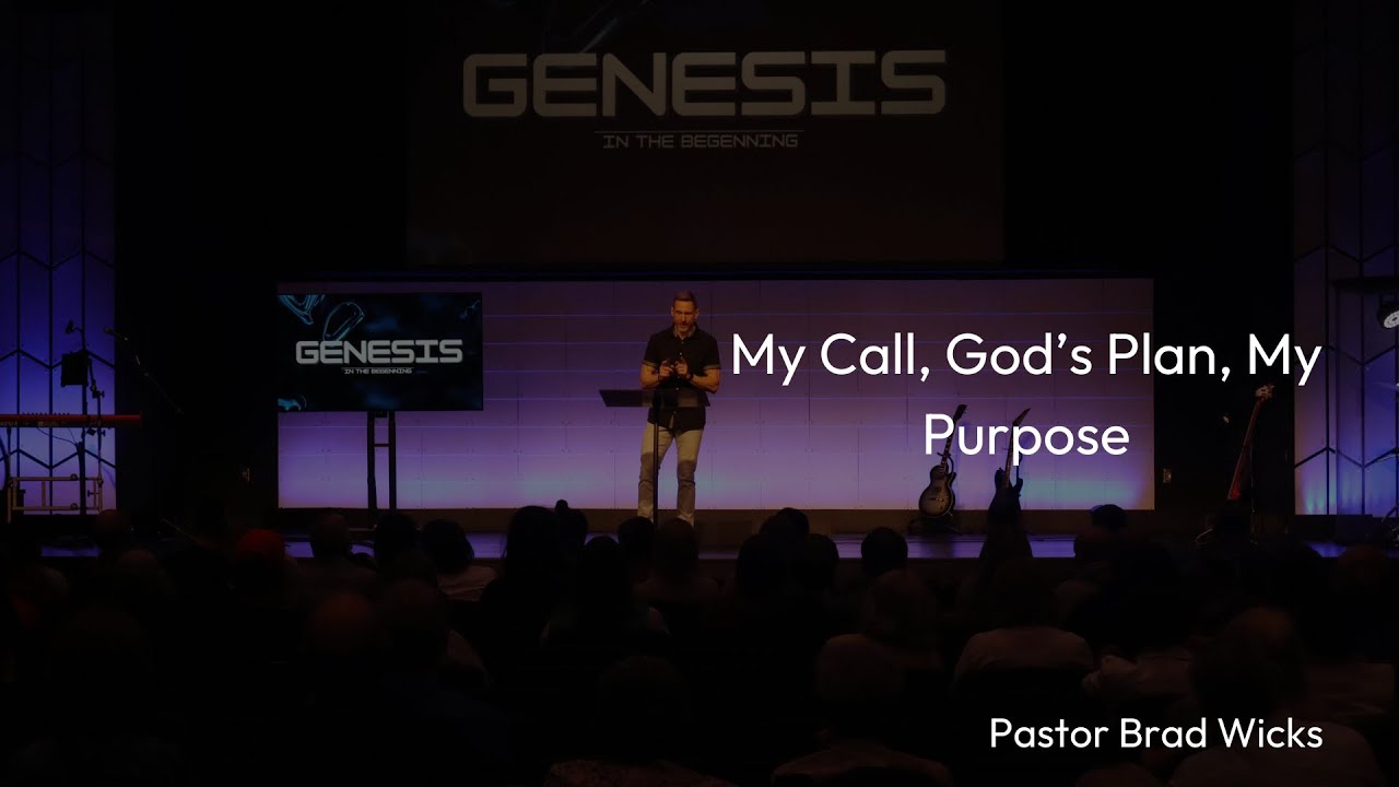My Call, God's Plan, My Purpose | Pastor Brad Wicks - YouTube