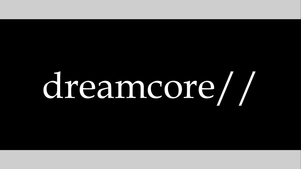 dreamcore// | текст песни - YouTube