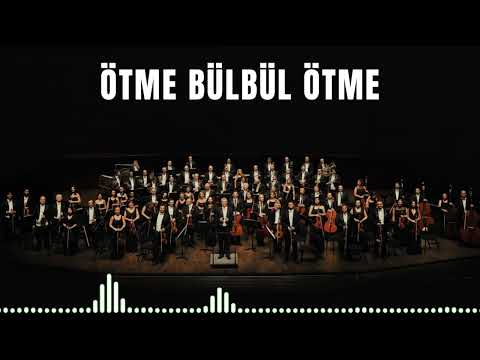 Ötme Bülbül Ötme (Haydar Haydar) - Senfoni Orkestrası ile Türküler