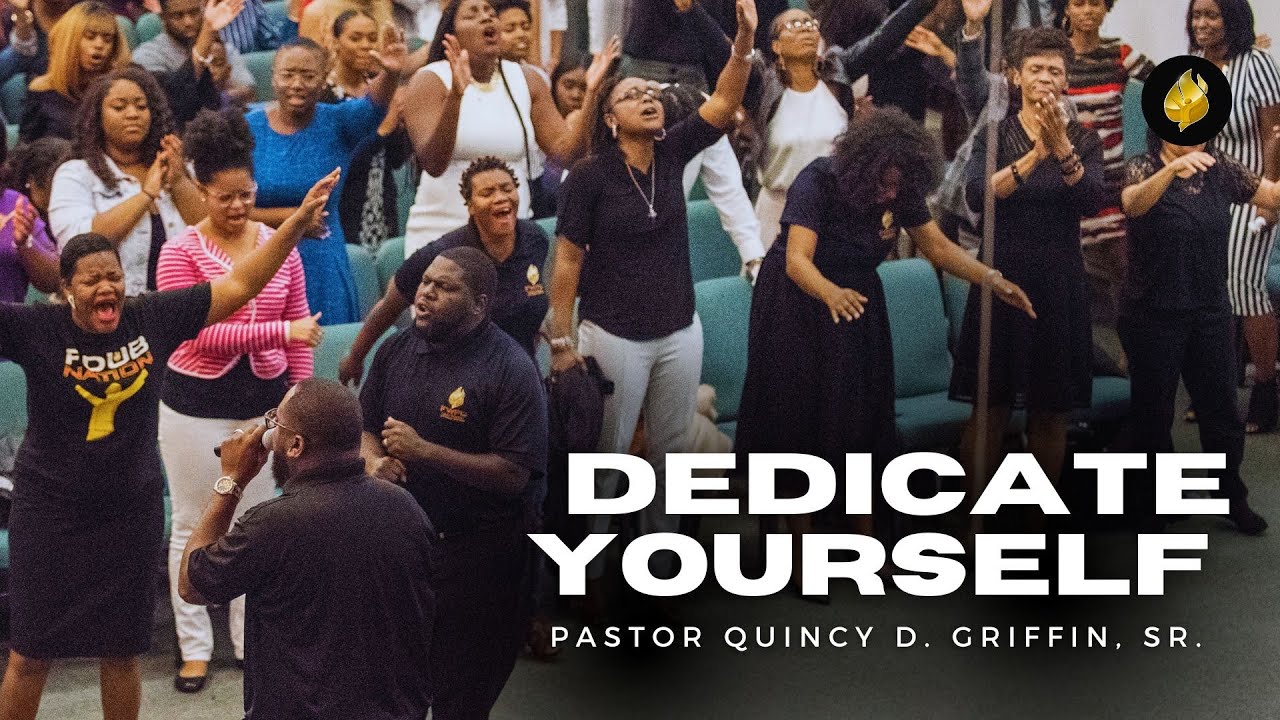Dedicate Yourself | Pastor Quincy Griffin, Sr. | The FWPC - YouTube