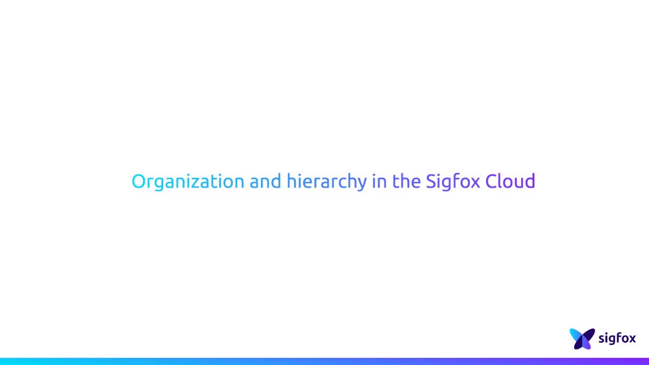 Sigfox Cloud organization - YouTube