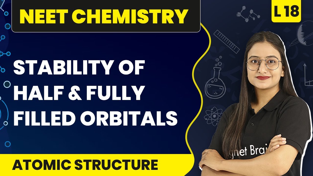 Stability of Half & Fully Filled Orbitals | Atomic Structure - L18 ...