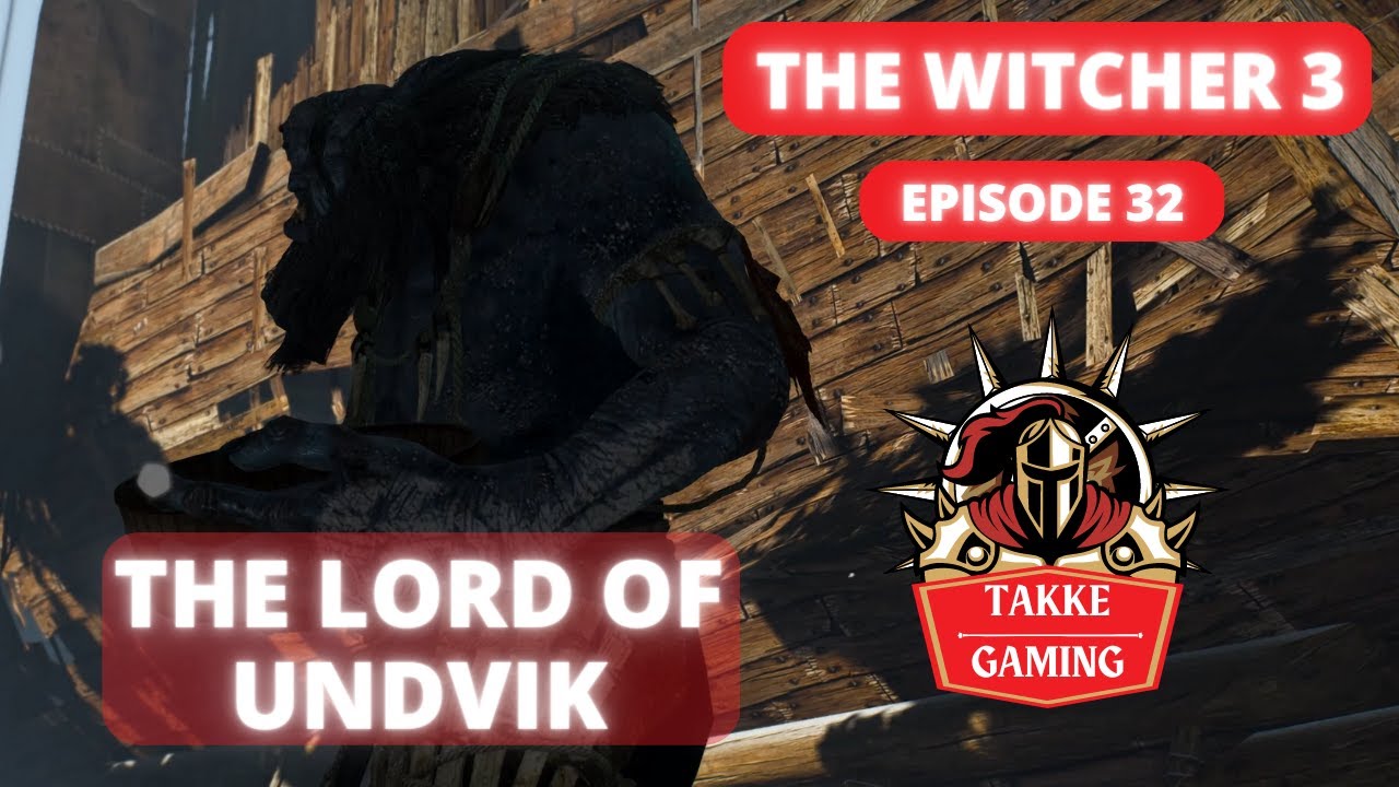 THE LORD OF UNDVIK - THE WITCHER 3: WILD HUNT COMPLETE EDITION - EP32 ...