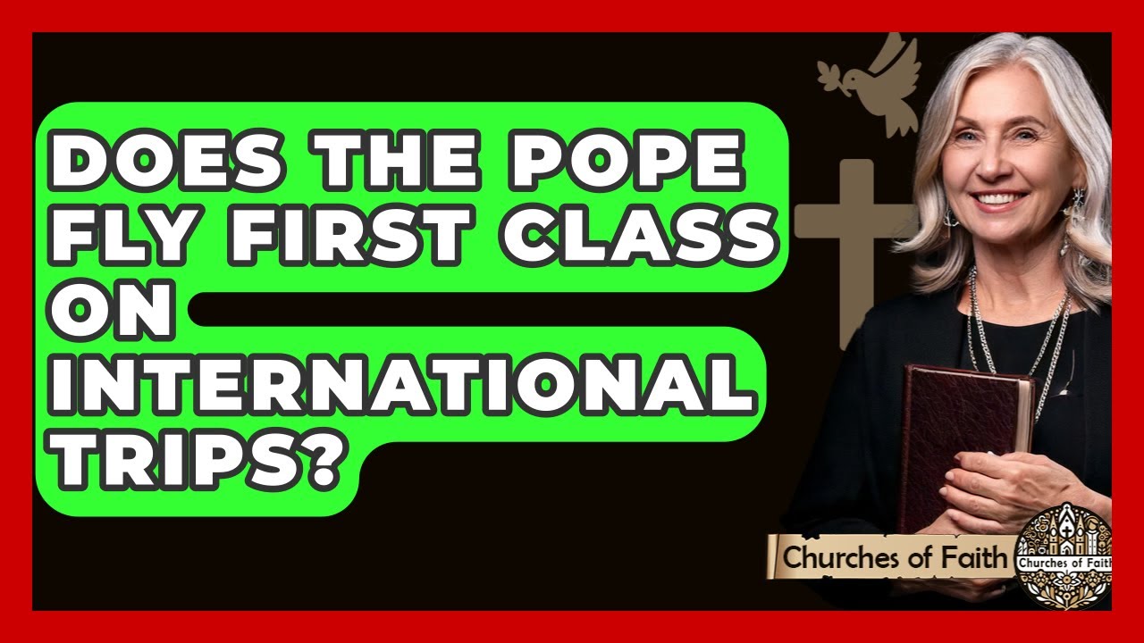 Does The Pope Fly First Class on International Trips? - Churches Of ...