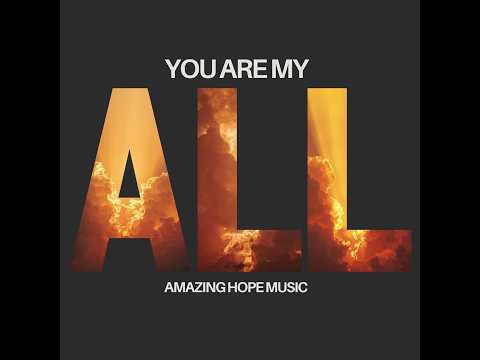 You Are My All by Amazing Hope Music (Official Lyrics Video)