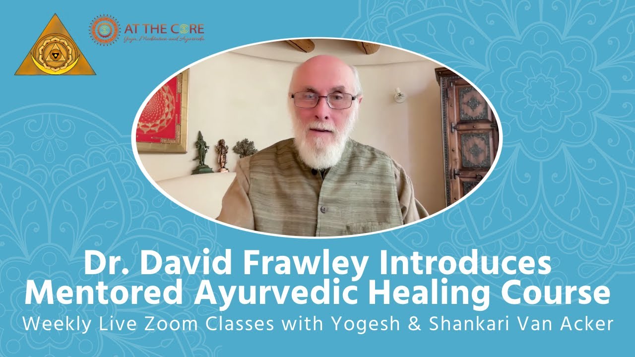 Introduction to Ayurvedic Healing Course Mentored Version by Dr. David ...