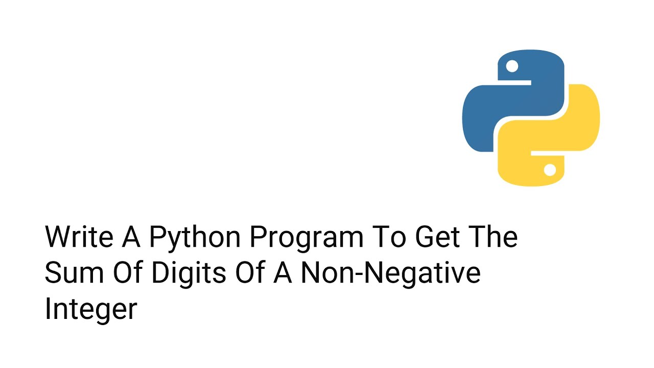 Write A Python Program To Get The Sum Of Digits Of A Non Negative 6019
