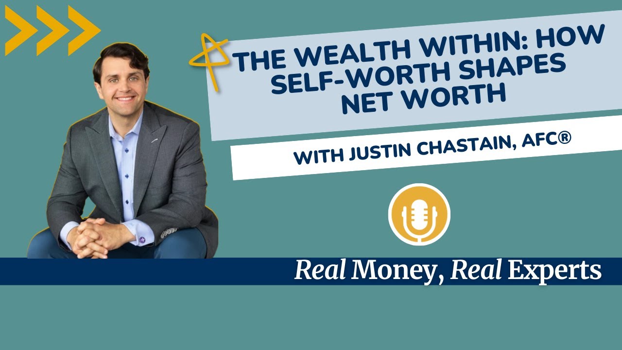 The Wealth Within: How Self-Worth Shapes Net Worth with Justin Chastain ...