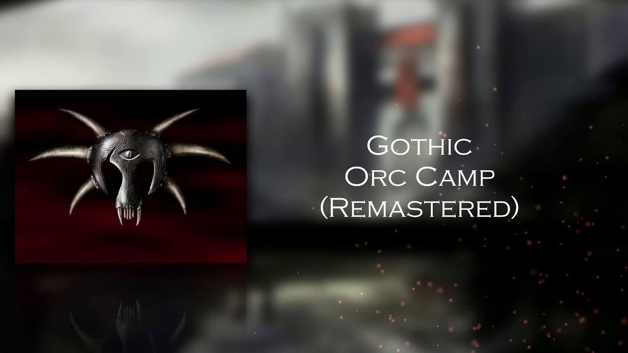 Gothic - Orc Camp (Remastered) - YouTube