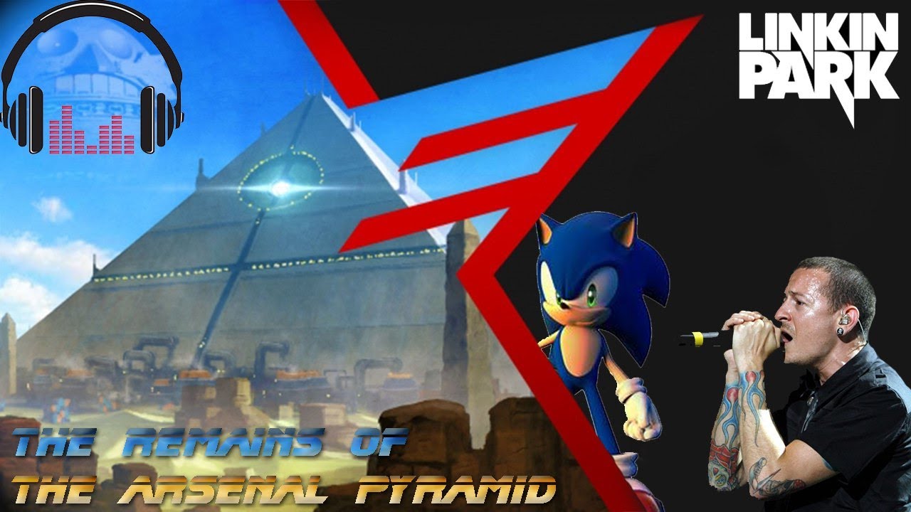 Sonic GMV: My Remains of the Arsenal Pyramid -LinkinPark X Sonic ...
