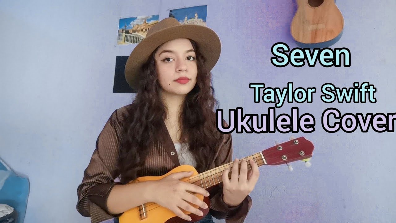Taylor Swift - Seven (UKULELE COVER) - YouTube
