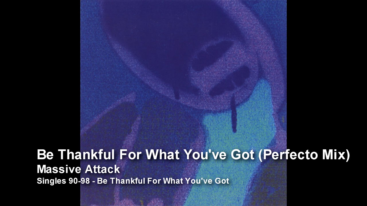 Massive Attack - Be Thankful For What You've Got (Perfecto Mix ...