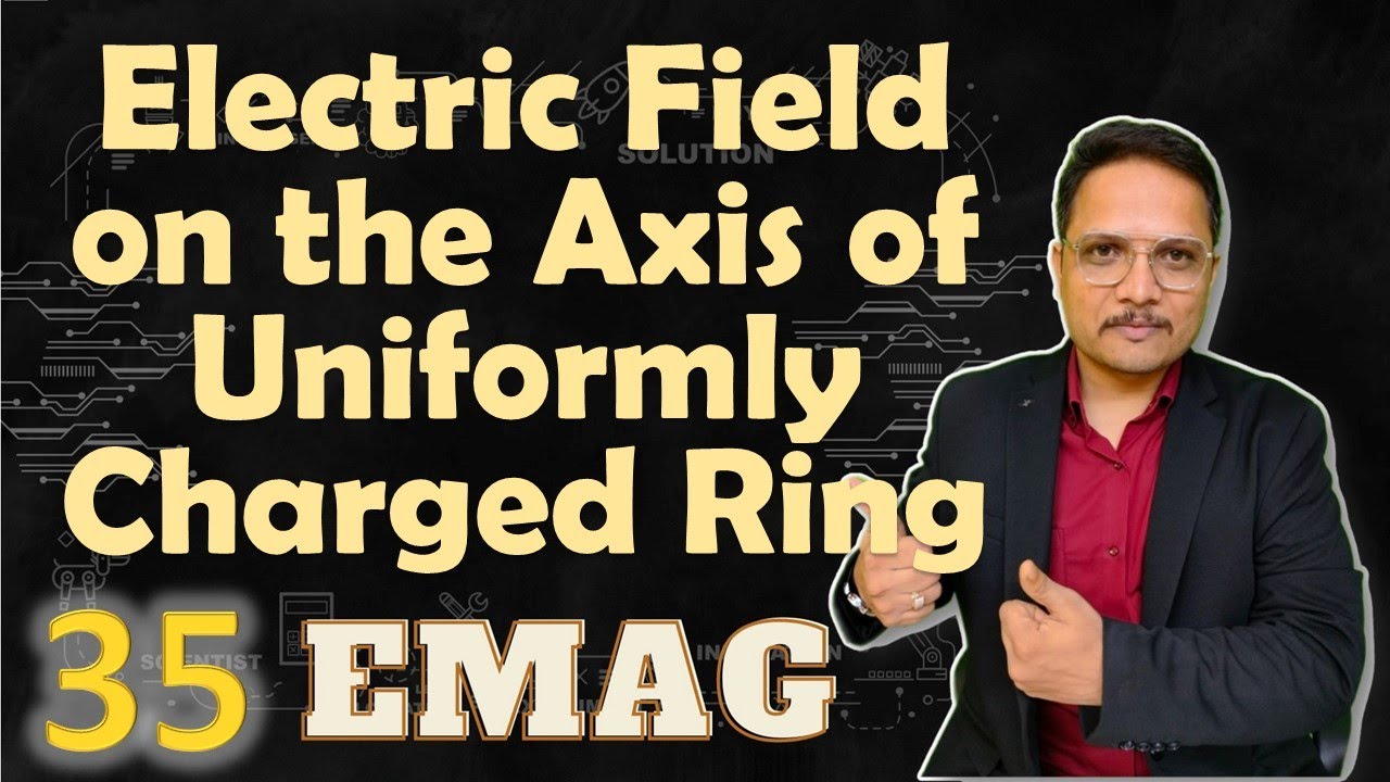 Electric Field on the Axis of Uniformly Charged Ring: Step by Step ...
