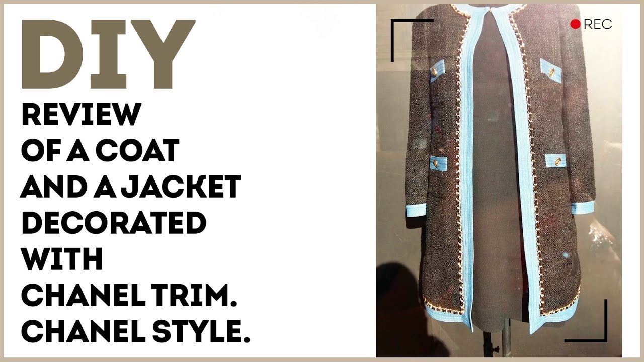 DIY: Review of a coat and a jacket decorated with Chanel trim. Chanel ...