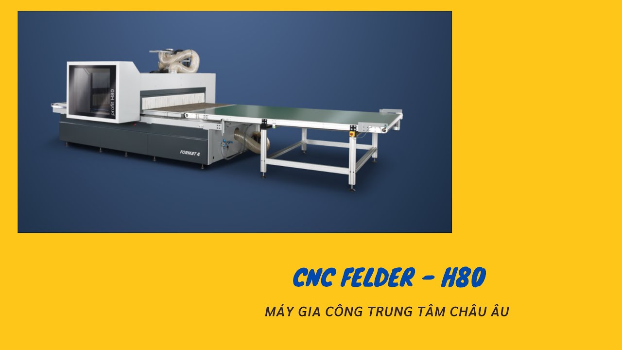 REVIEW MÁY CNC CHÂU ÂU - Felder CNC H80 - YouTube