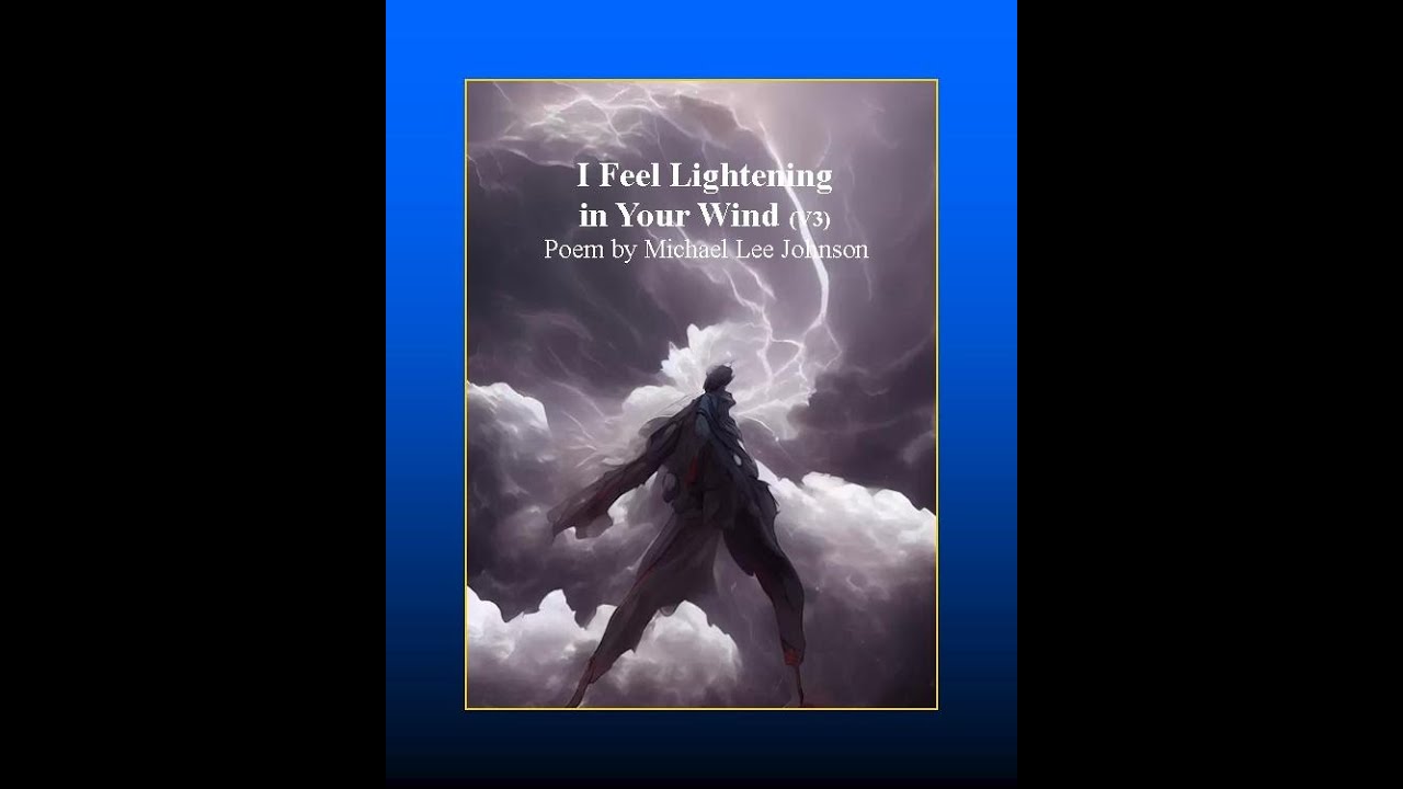I Feel Lightning in Your Wind (V3), Poem by Michael Lee Johnson-Poet ...