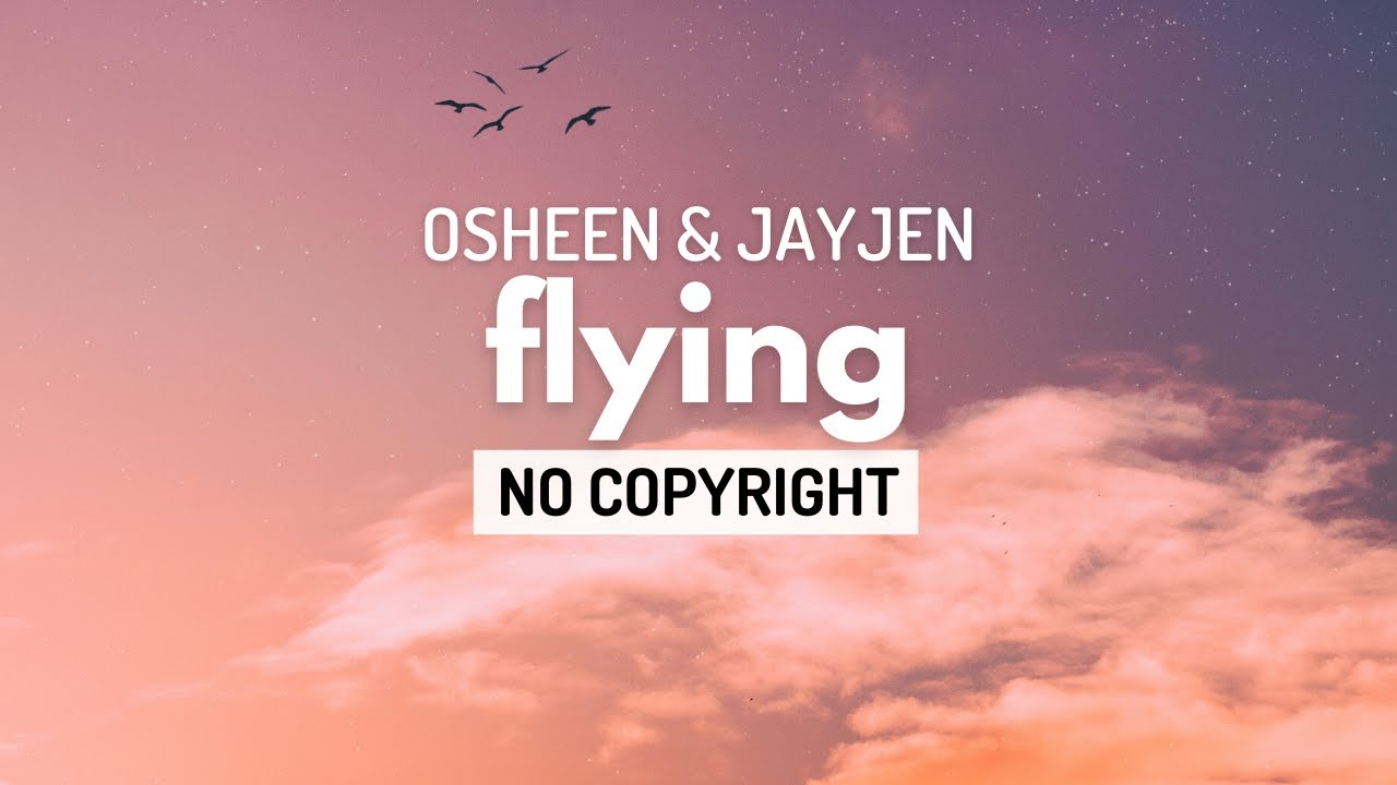 Osheen & JayJen - Flying (Vlog Music | No Copyright) Most Famous Vlog ...