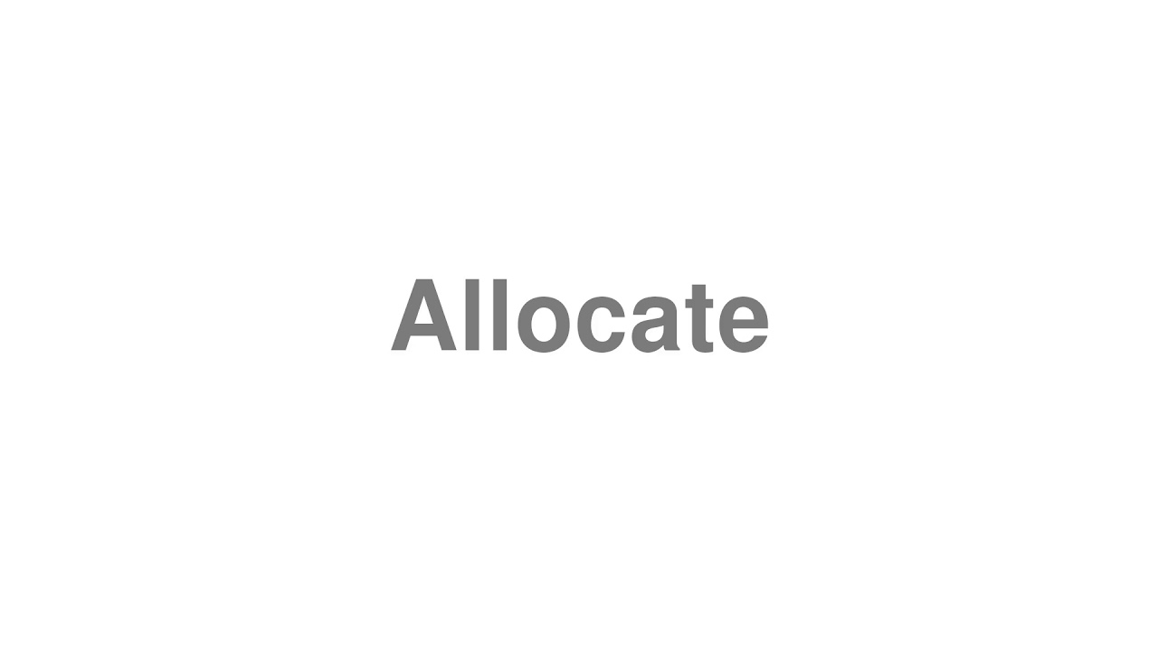 How To Pronounce Allocate YouTube how-to-pronounce-allocate-youtube