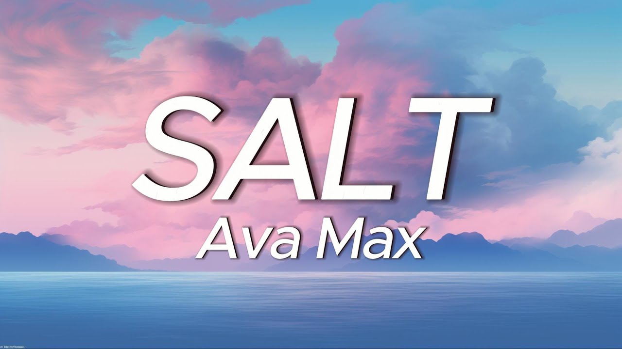 Ava Max - Salt (Lyrics) - YouTube