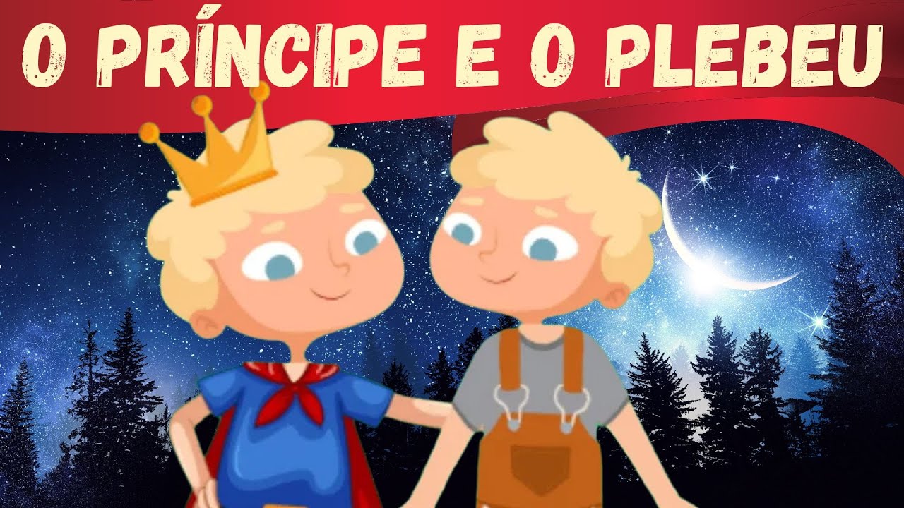 HISTÓRIA INFANTIL - O PRÍNCIPE E O PLEBEUU #historiasparadormir # ...