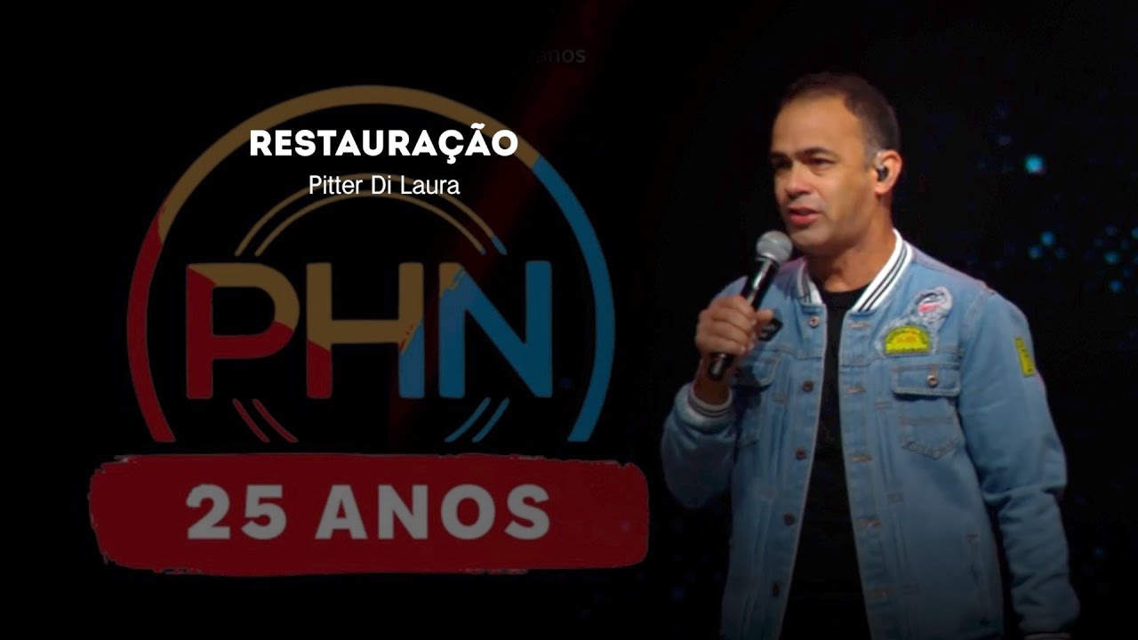 PHN 25 ANOS - Restauração - Pitter Di Laura - YouTube
