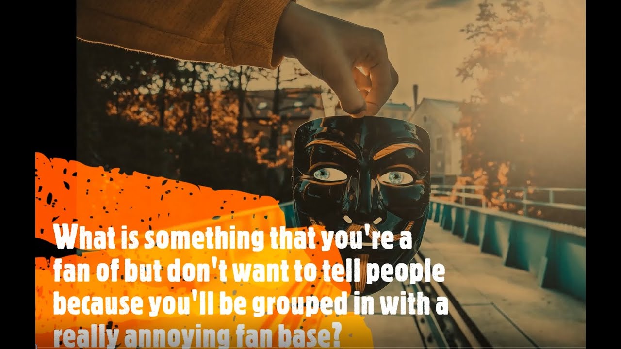 Reddit What Is Something That You re A Fan Of But Don t Want To Tell reddit-what-is-something-that-you-re-a-fan-of-but-don-t-want-to-tell