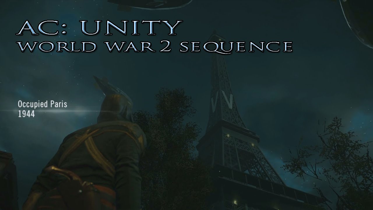 Assassins Creed: Unity World War 2 Sequence - YouTube