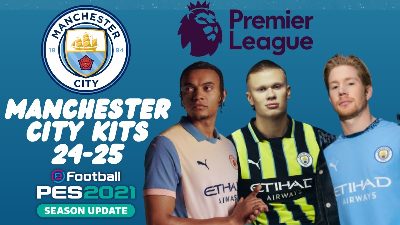 Manchester City Kits Season 24-25 For PES 2021 (Compatible All Patch ...