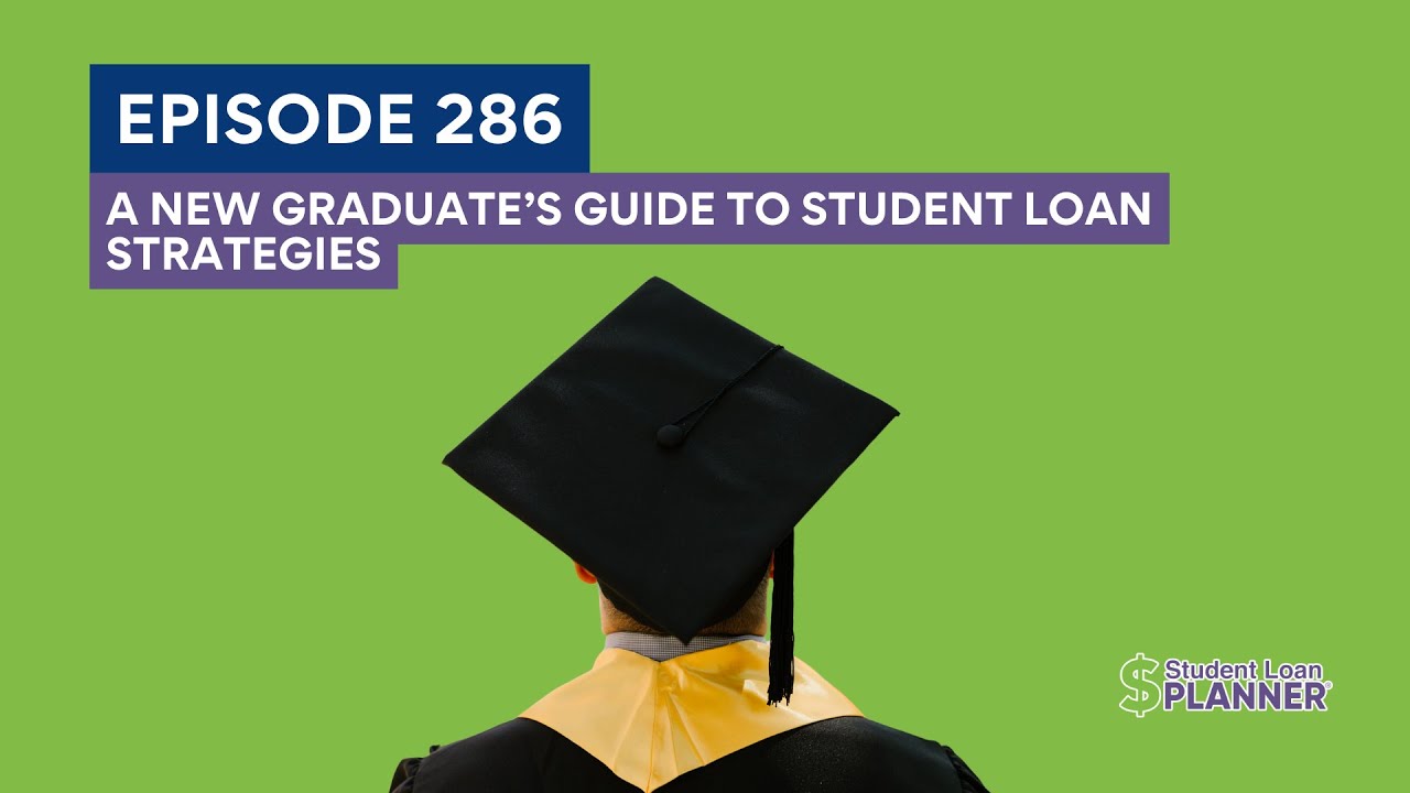 (Ep. 286) A New Graduate’s Guide to Student Loan Strategies - YouTube
