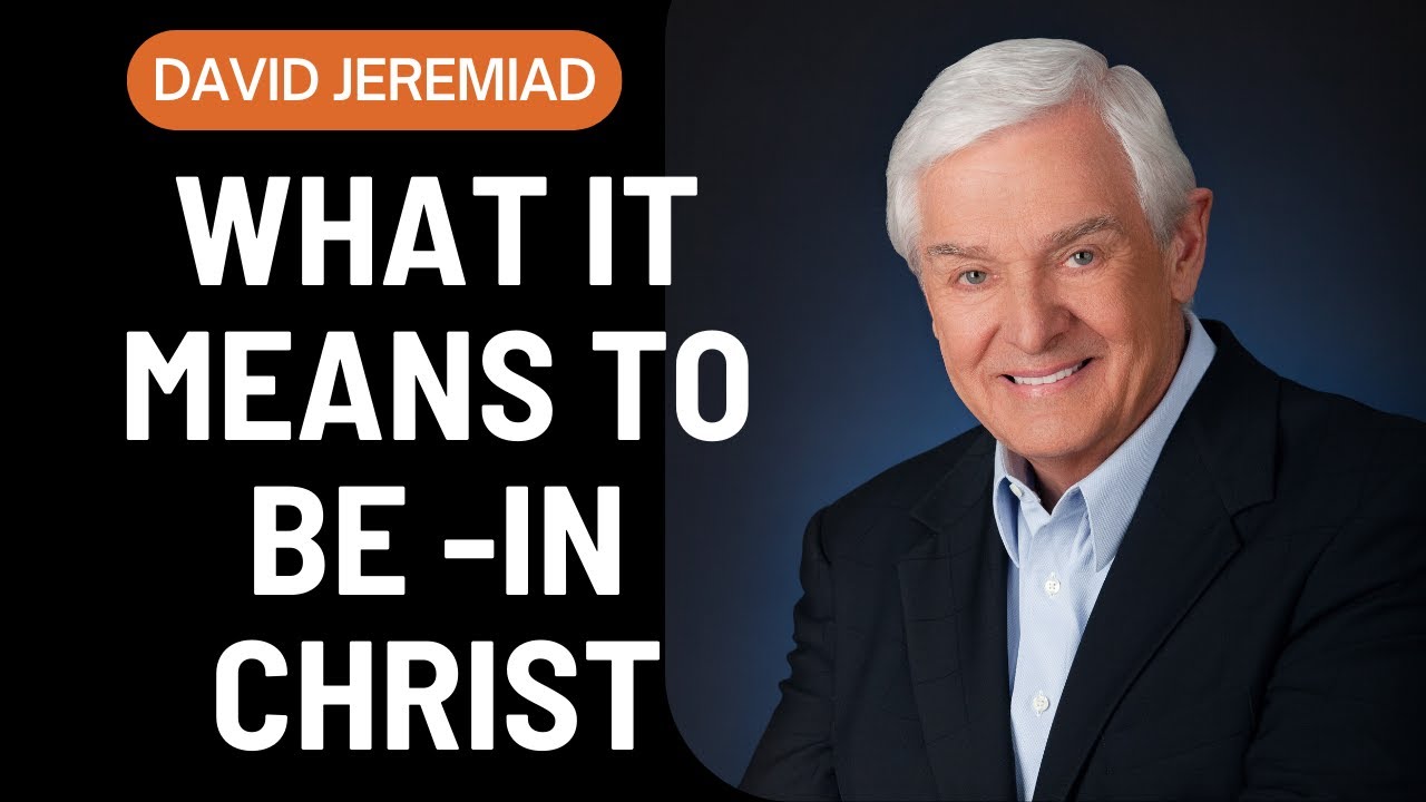 David Jeremiah Messages 2023 - What It Means to Be -In Christ - YouTube