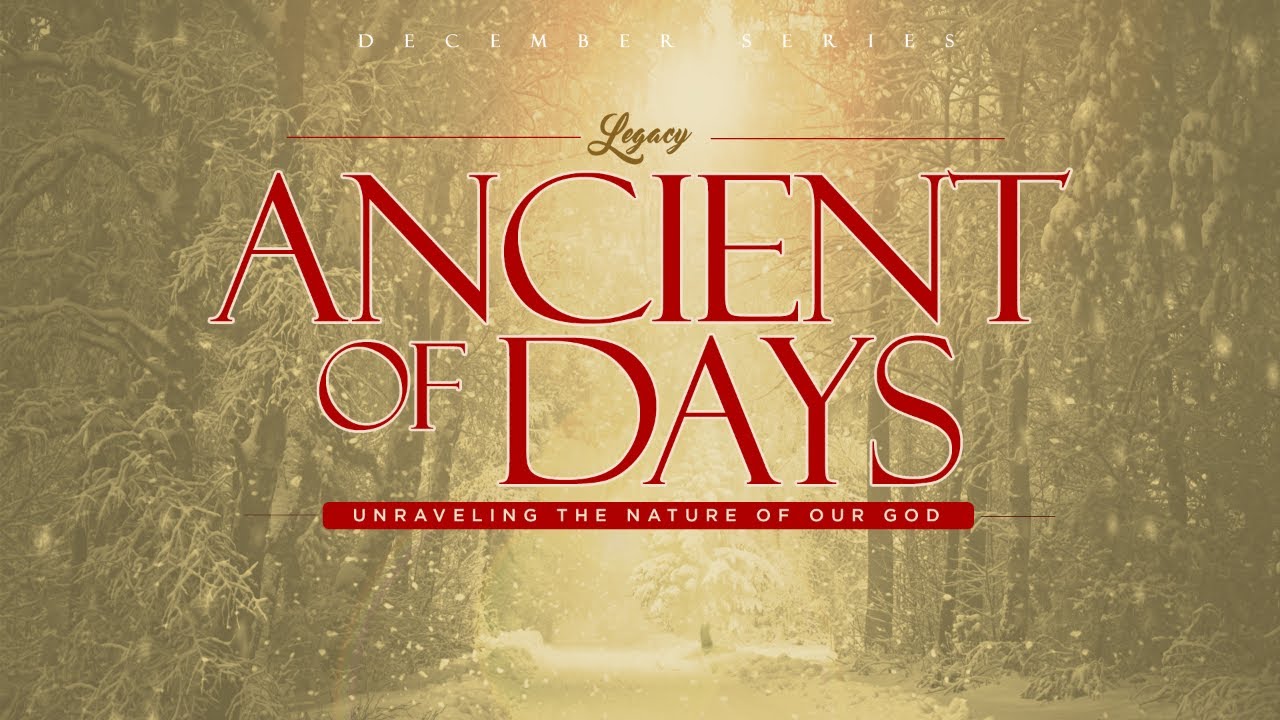 The Ancient of Days, Unraveling The Nature of Our God| Soboma Wokoma ...