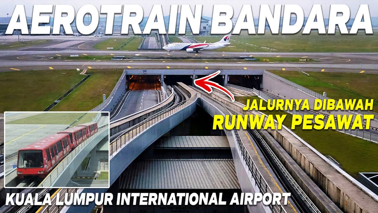 DIBAWAH RUNWAY PESAWAT...!!! Aerotrain Bandara Kuala Lumpur Malaysia ...