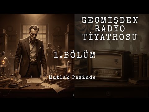 🎭TRT Arşiv ARKASI YARIN Mutlak Peşinde 1.Bölüm #radyotiyatrosu