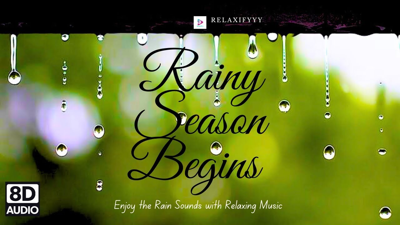 Rainy Season Begins | Full 8D audio | Rain Sounds with Relaxing Music # ...