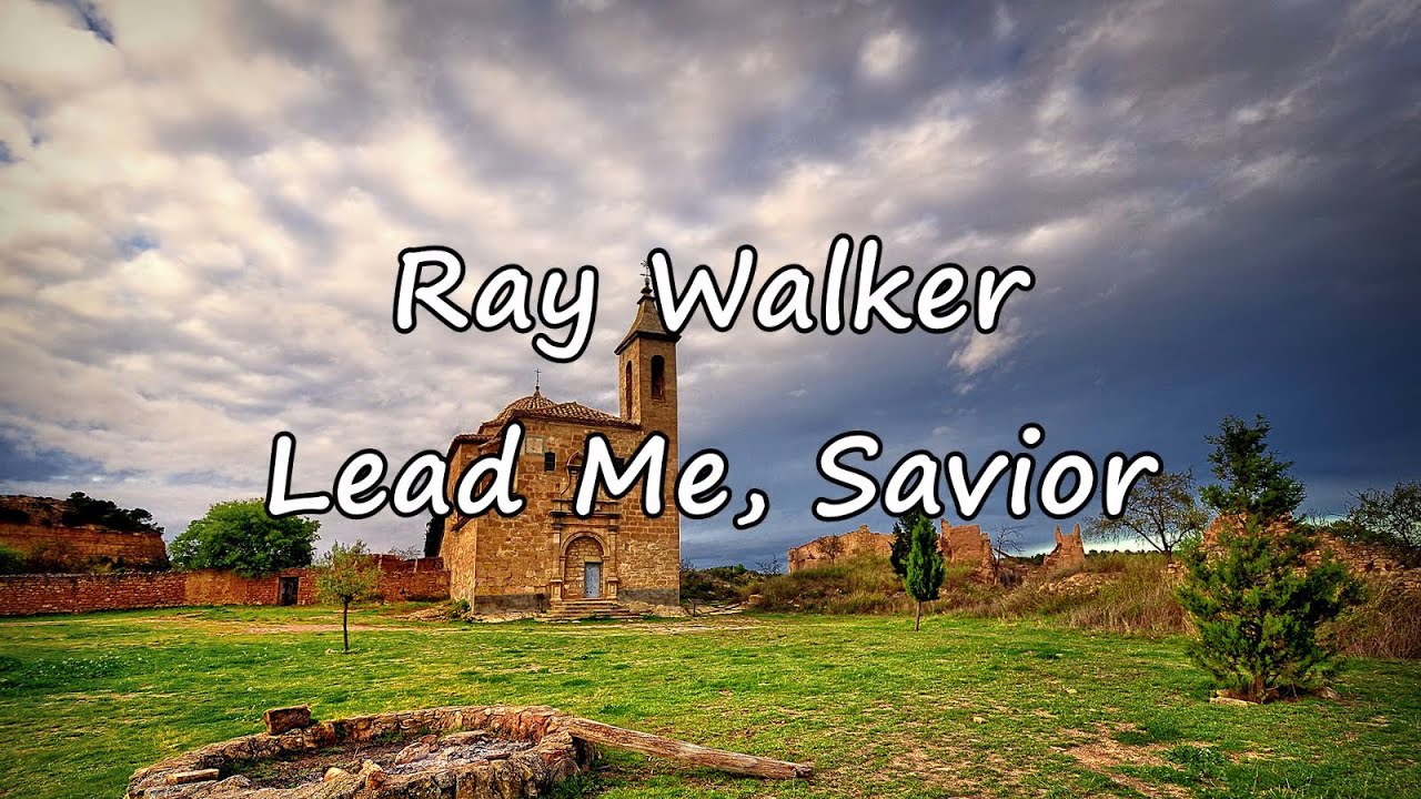 Ray Walker - Lead Me, Savior [with lyrics] - YouTube